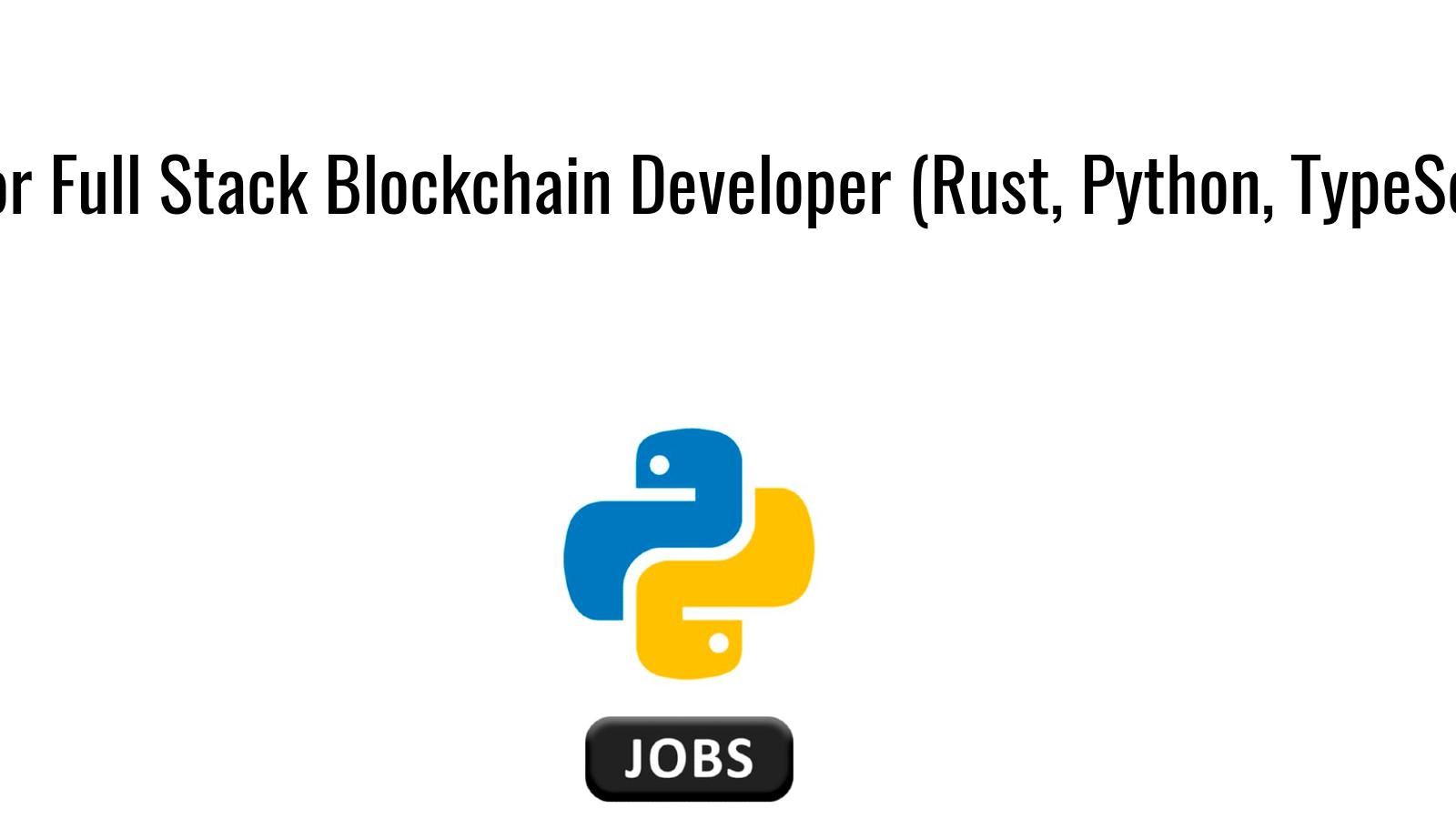 Senior Full Stack Blockchain Developer Rust Python Typescript Telegraph